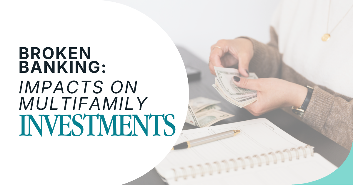 broken banking: Impacts on multifamily investments